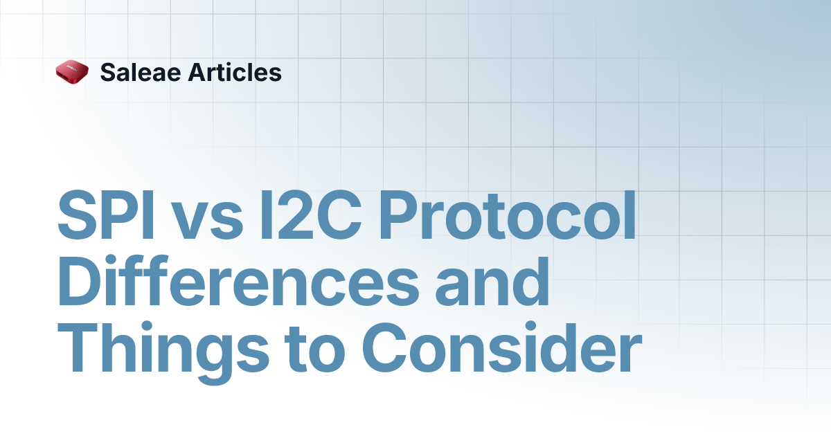 SPI vs I2C Protocol Differences and Things to Consider | Saleae Articles
